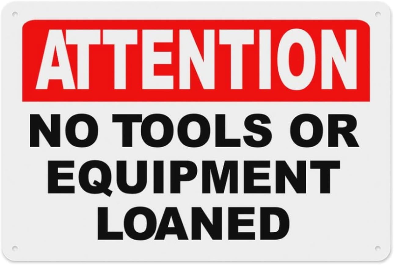 Attention No Tools Or Equipment Loaned Sign 8"x12" - Aluminum Tin ...