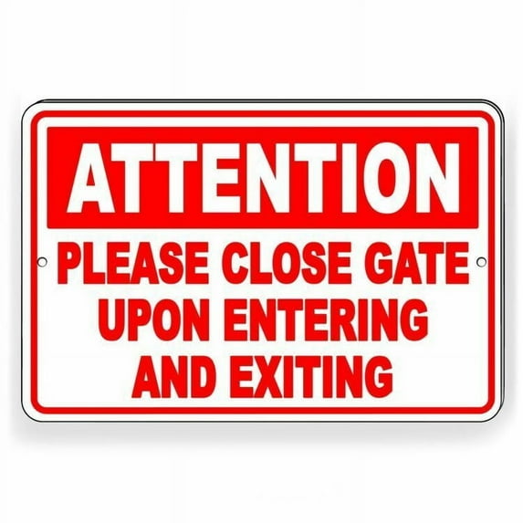 Attention Please Close Gate Upon Entering Exiting Metal Sign THREE ...