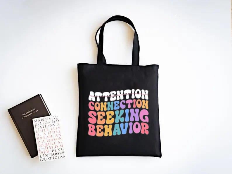 Attention Seeking Behavior Tote Bag Funny Meme Graphic with Sarcastic ...