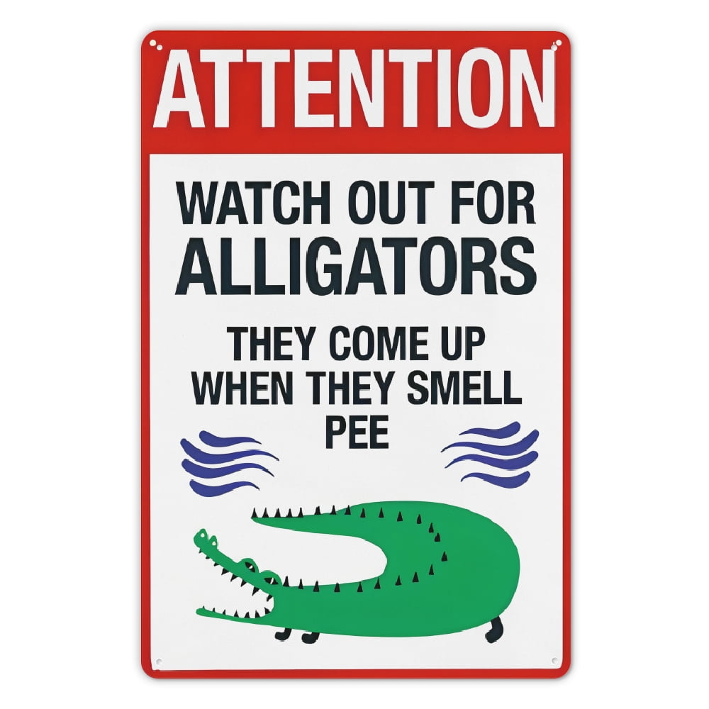Attention Watch Out For Alligators They Come Up When They Smell Pee ...