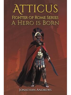 Atticus, Fighter of Rome Series : A Hero is Born - Walmart.com