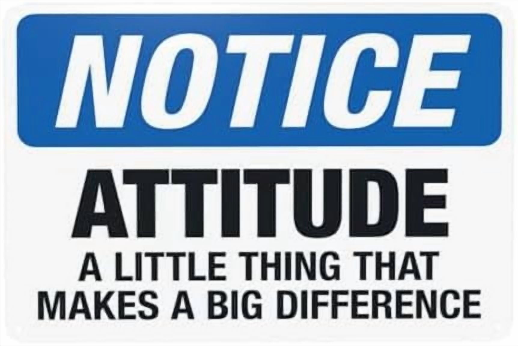 Attitude - A Little Thing That Makes A Big Difference Warning Sign ...