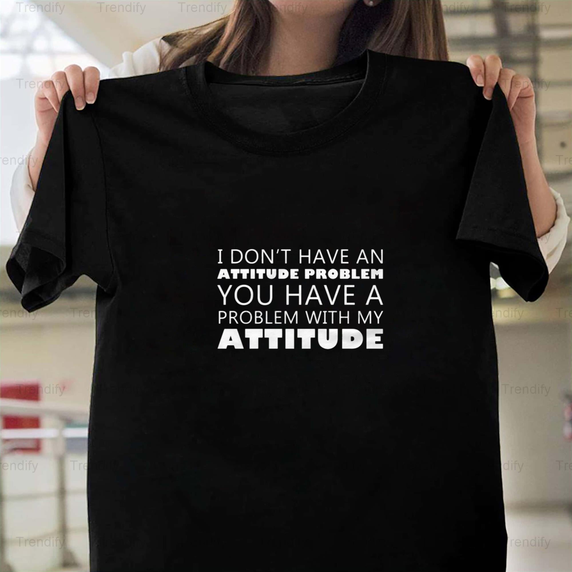 Attitude Problem Funny Sarcastic Humor Quote Graphic Design H12812 T ...