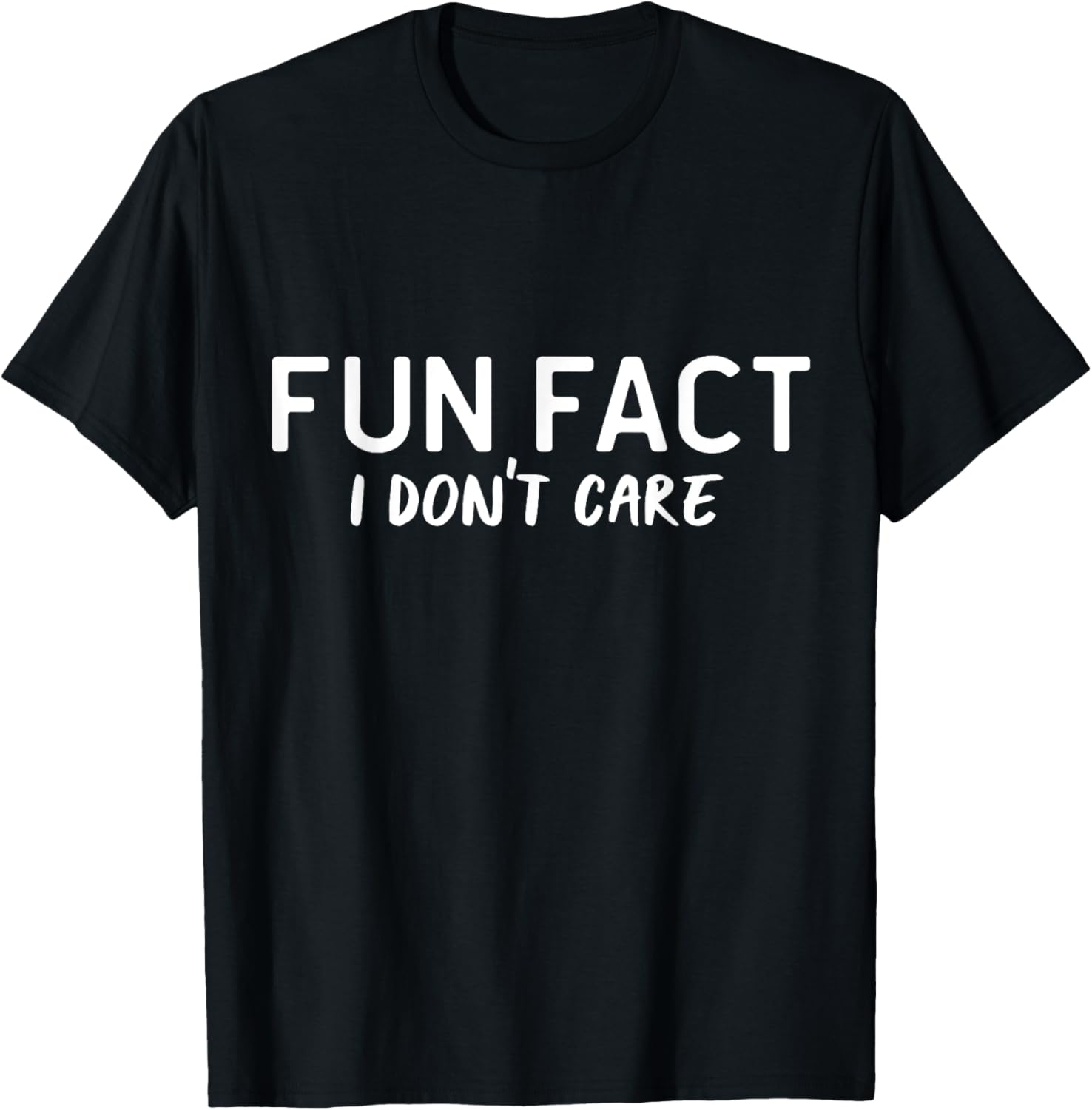 Attitude design Fun Fact I Don't Care Funny Sarcasm Gift T-Shirt ...