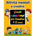 Attività mentali e creative : Giochi e passatempi per bambini 7-12 anni ...