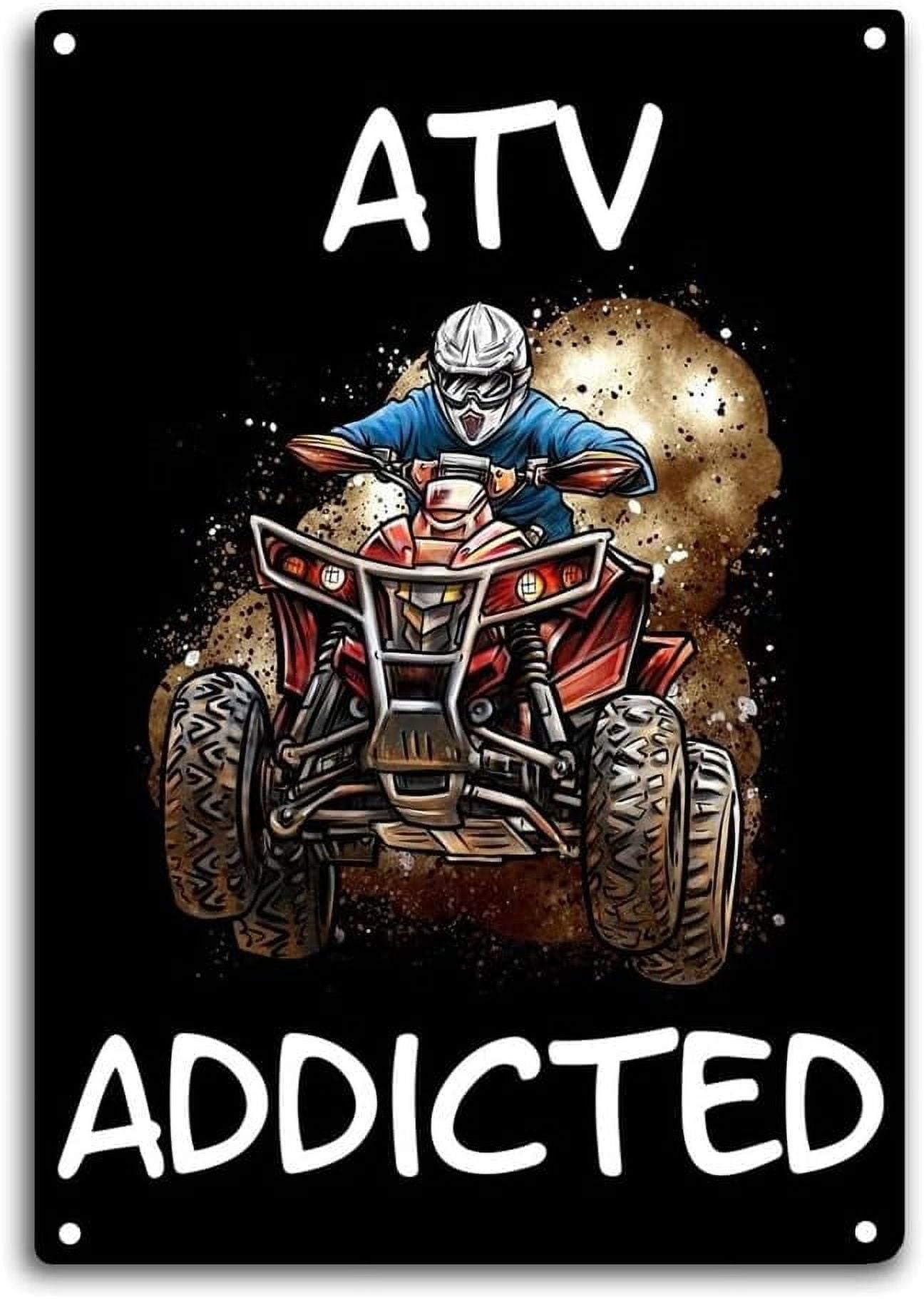 Atv Addicted - Quad Bike Atv Rider Four Wheeler Fun Off Road Sign Metal ...