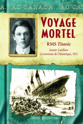 Pre-Owned Au Canada: Voyage Mortel: RMS Titanic, Jamie Laidlaw, La ...