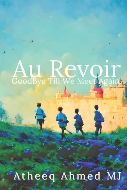 Au Revoir: Goodbye Till We Meet Again Au Revoir: Goodbye Till We Meet ...