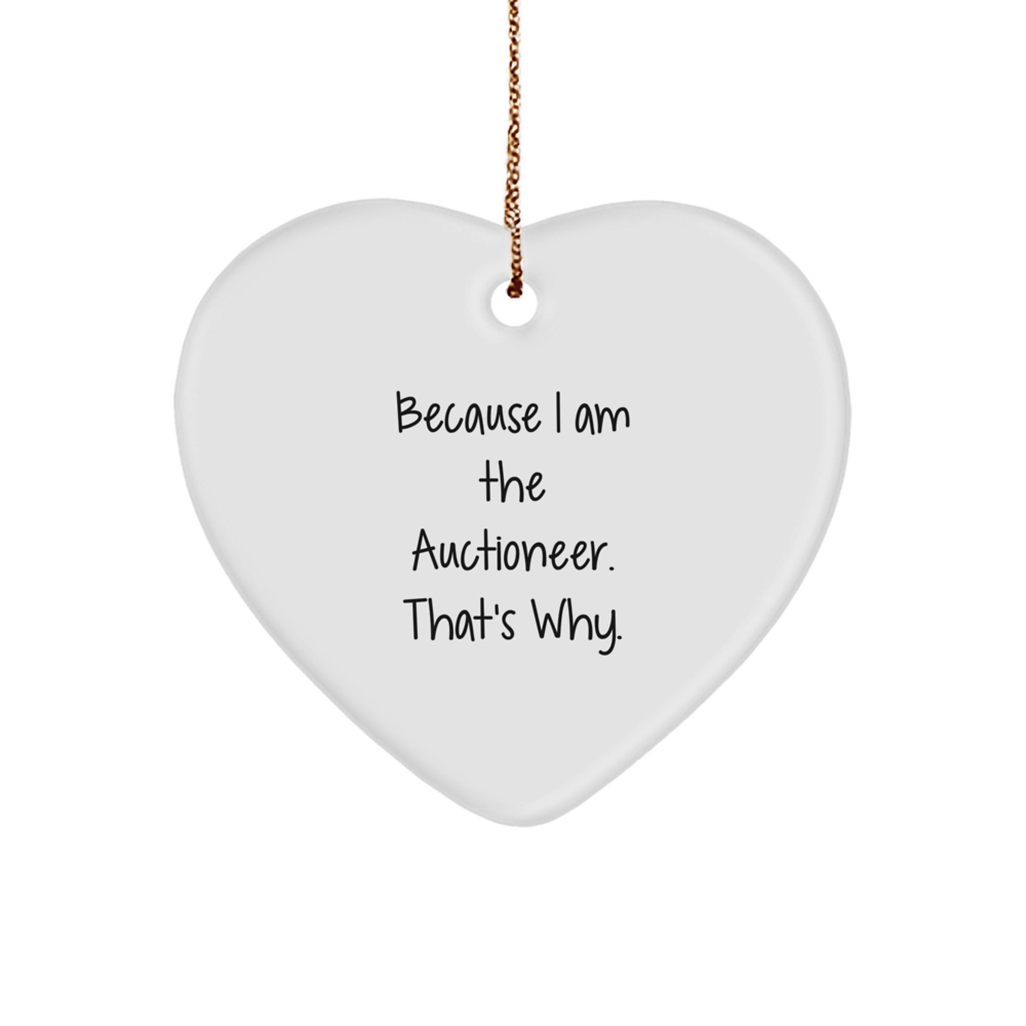 Auctioneer Heart Ornament Gifts from Men to Friends, 'Because I Am The ...