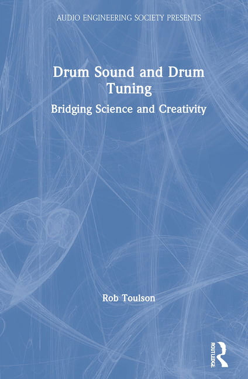 Audio Engineering Society Presents Drum Sound and Drum Tuning: Bridging ...