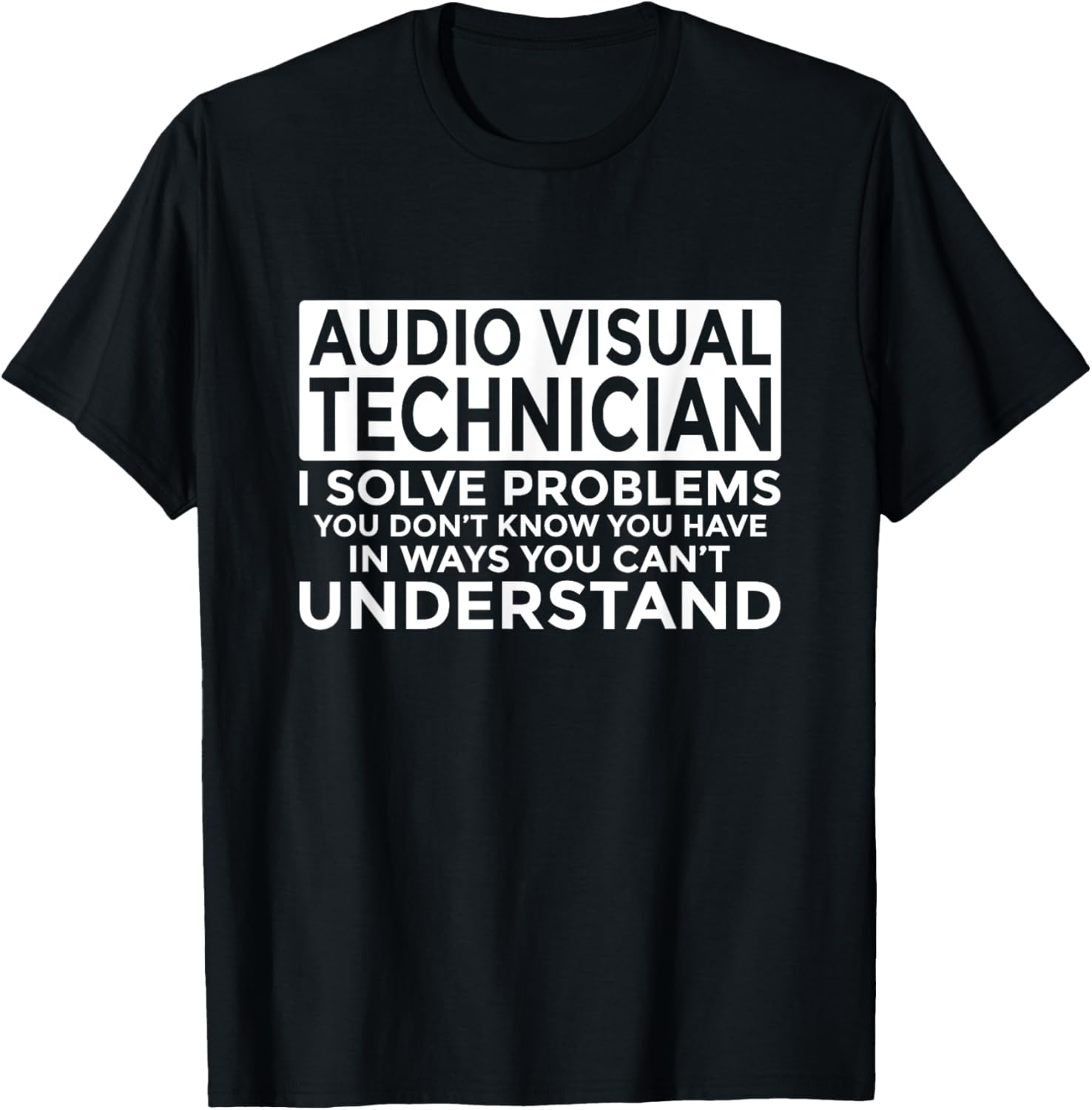 Audio Visual Technician Solve Problems Funny AV Tech T-Shirt - Walmart.com