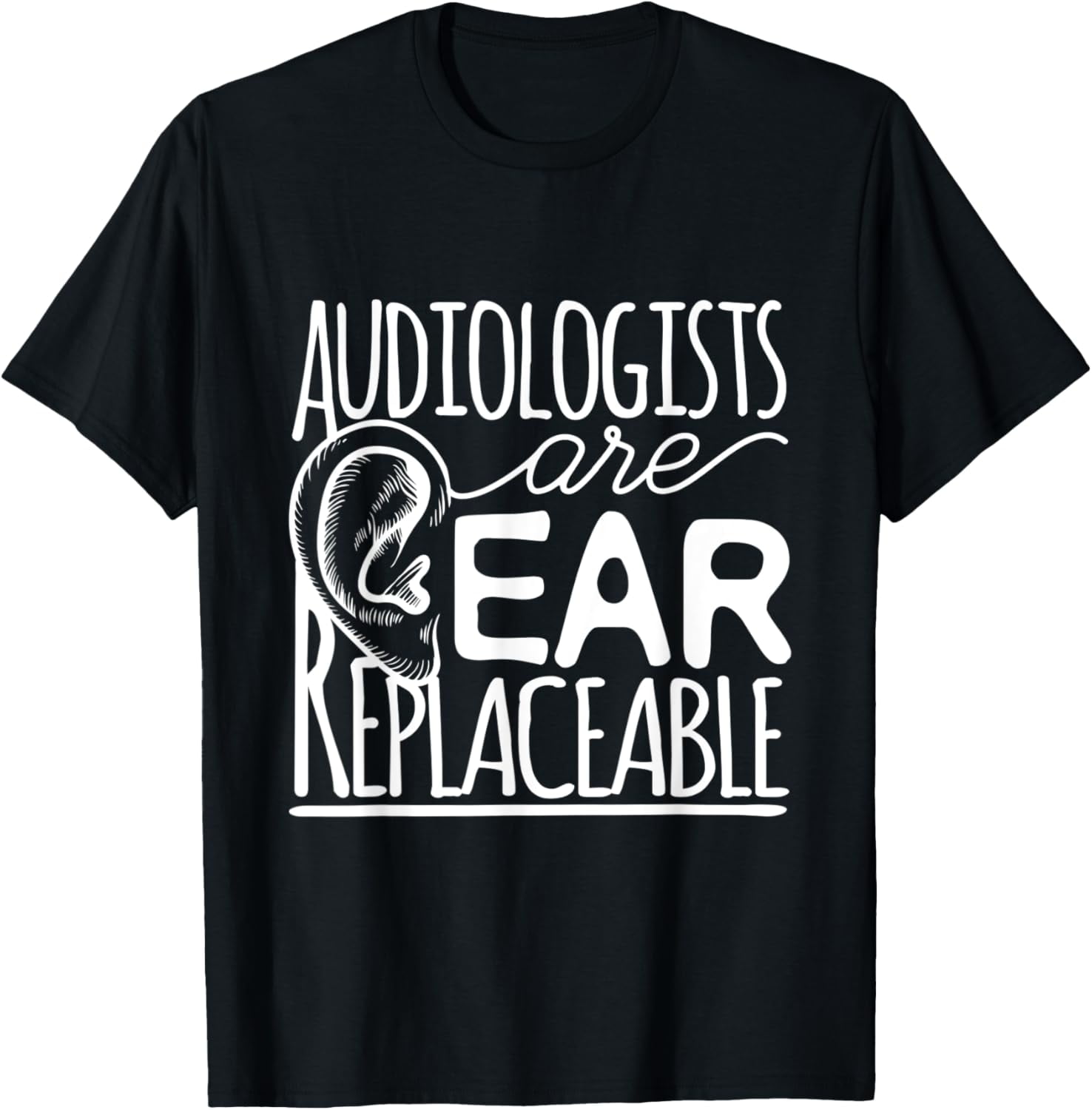 Audiologists Are Ear Replaceable - Funny Audiology T-Shirt - Walmart.com