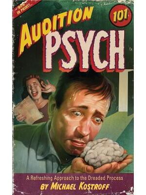 Audition Psych 101: A Refreshing Approach to the Dreaded Process ...