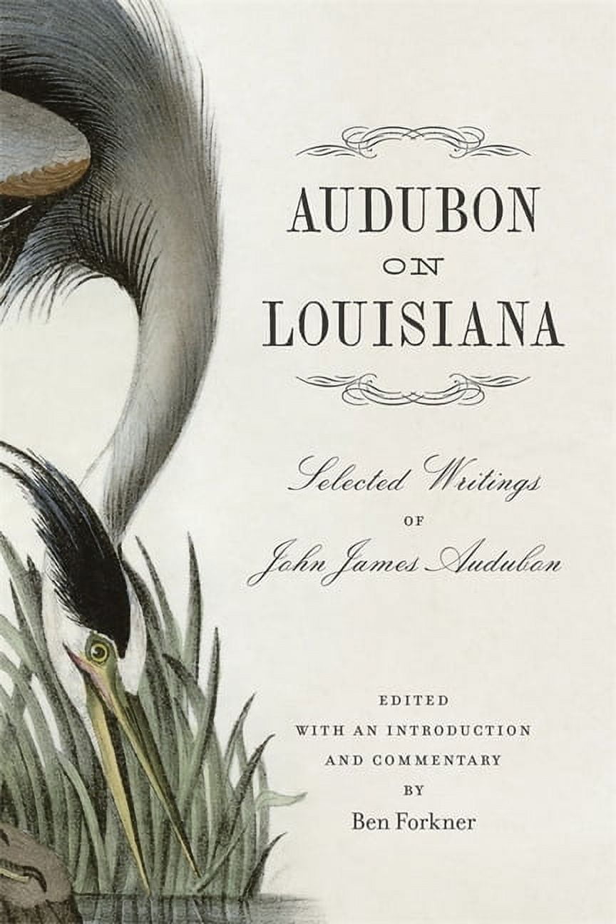 Audubon on Louisiana: Selected Writings of John James Audubon ...