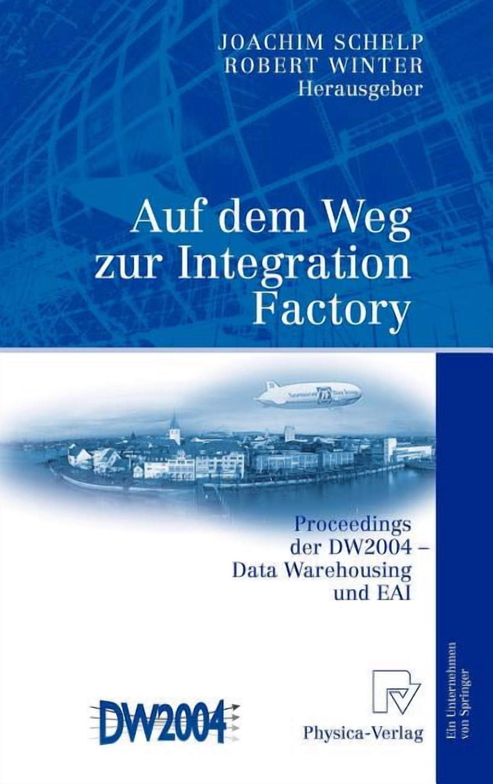 Auf Dem Weg Zur Integration Factory: Proceedings Der Dw2004 - Data ...