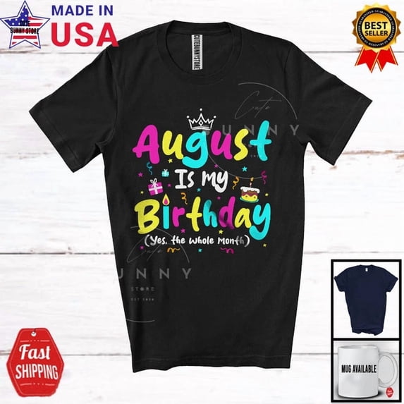 August Is My Birthday Yes The Whole Month, Colorful Birthday Party ...
