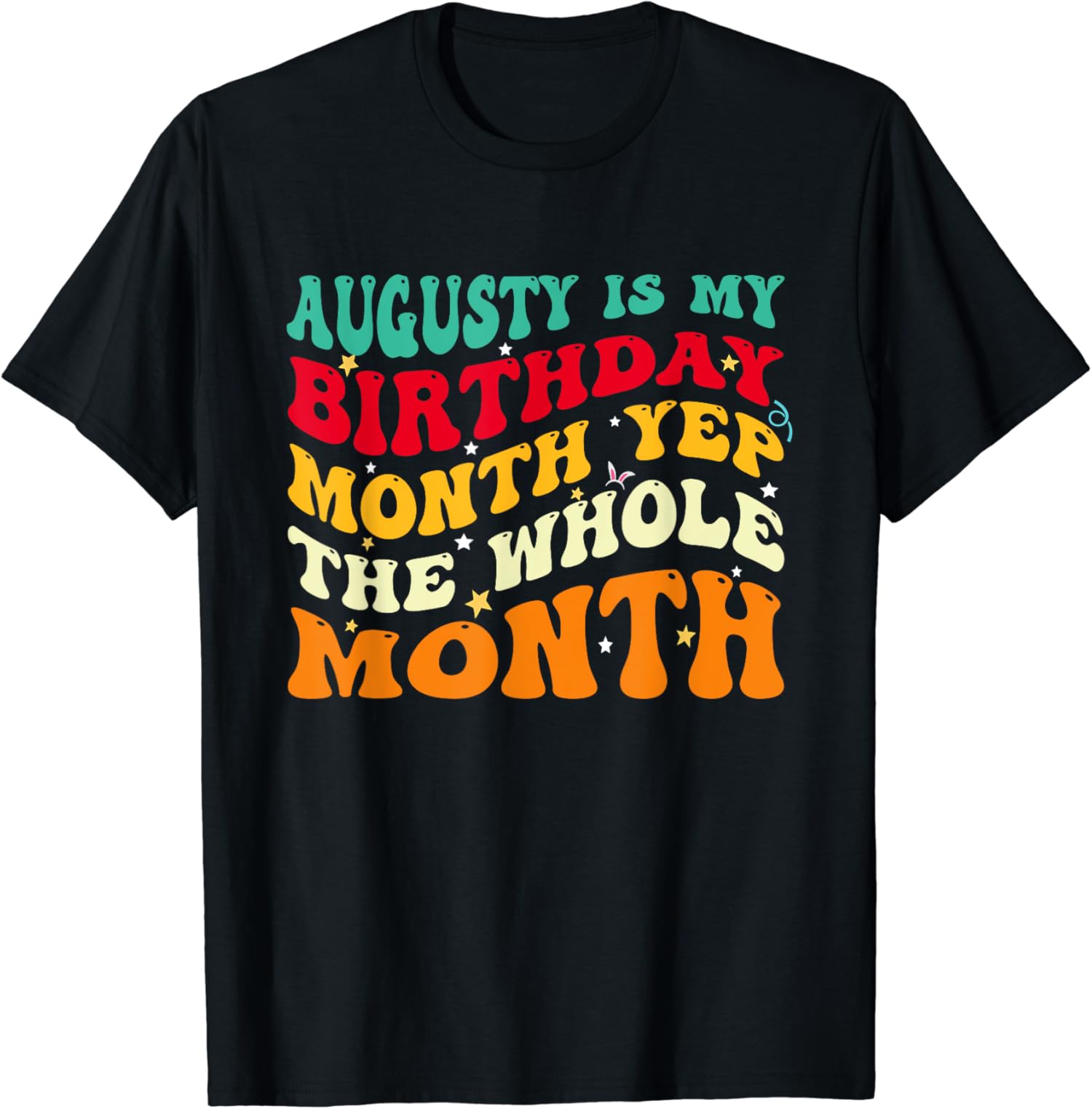 August Is My Birthday Yes The Whole Month in Vintage Groovy T-Shirt ...