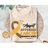 August is Appendix Cancer Awareness Month Shirt Appendix Cancer Support ...
