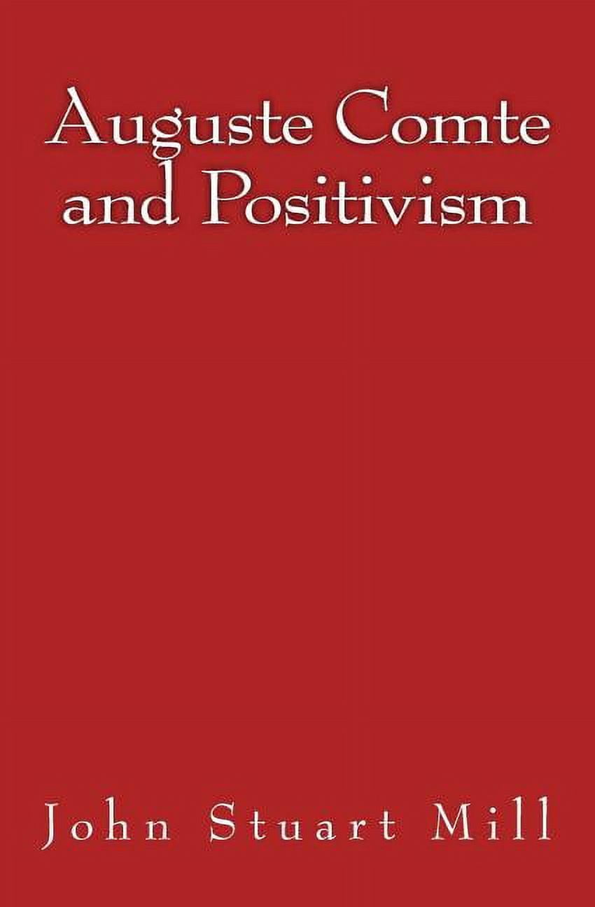 Auguste Comte and Positivism: Original Edition of 1866 (Paperback) - Walmart.com