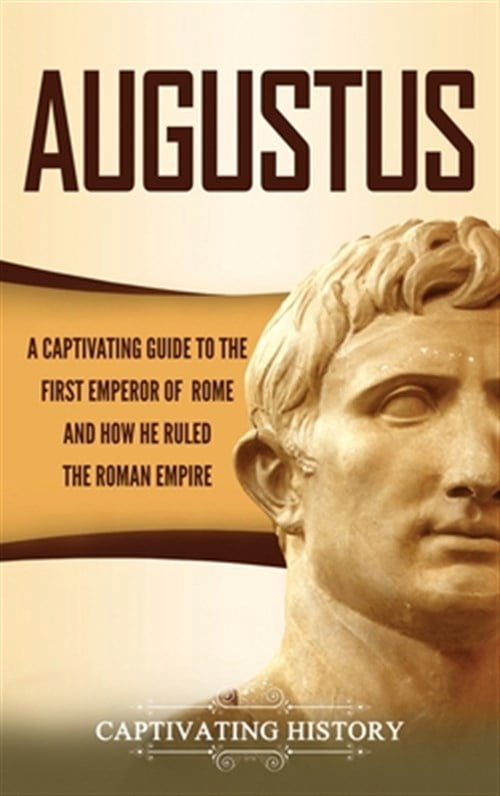 Pre-Owned Augustus: A Captivating Guide to the First Emperor of Rome ...