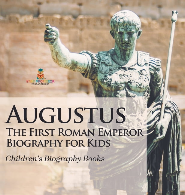 Augustus: The First Roman Emperor - Biography for Kids Children's ...