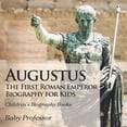 Augustus: The First Roman Emperor - Biography for Kids Children's ...