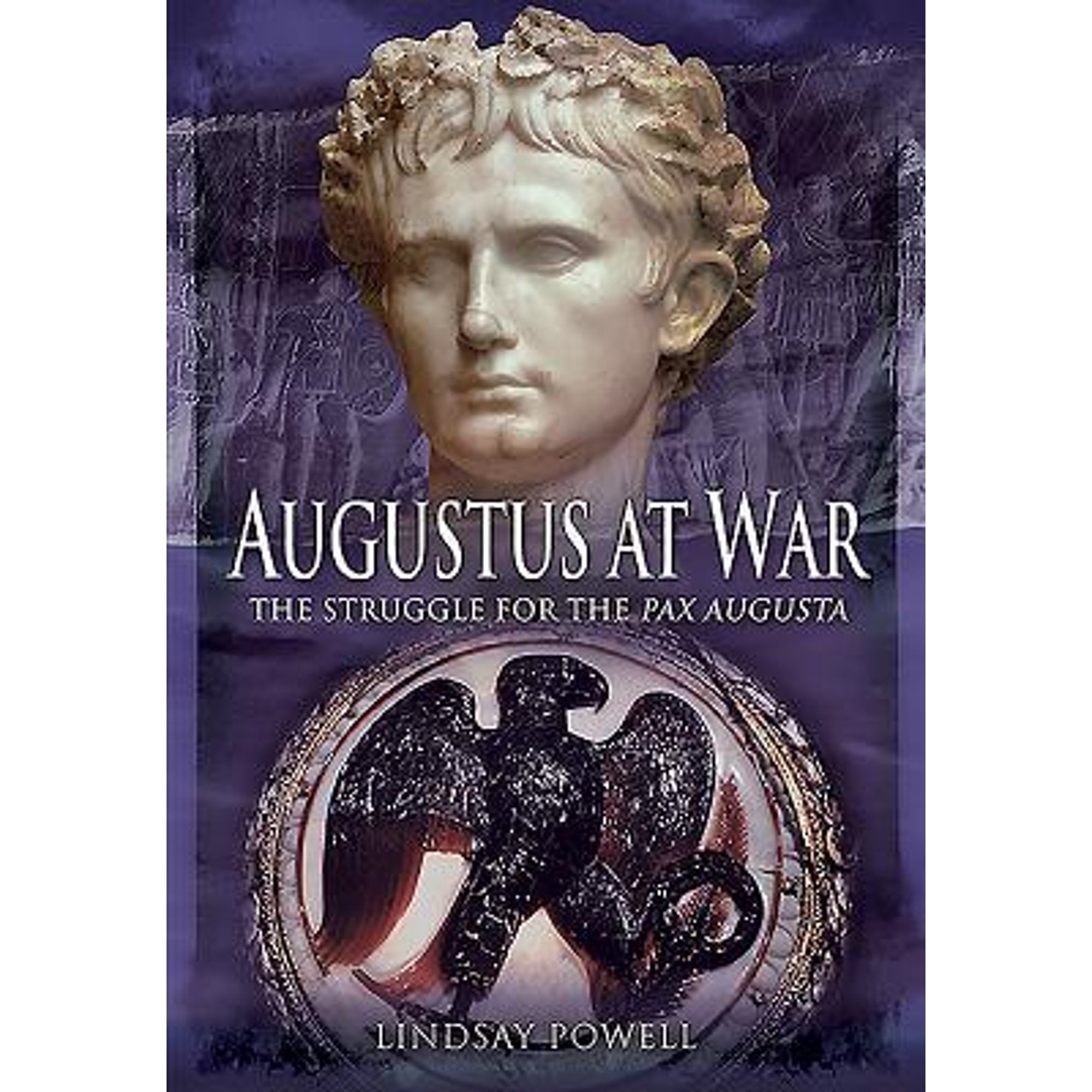 Pre-Owned Augustus at War: The Struggle for the Pax Augusta (Hardcover ...
