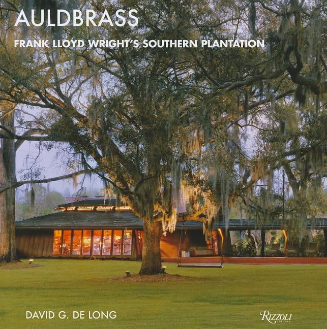 Auldbrass: Frank Lloyd Wright's Southern Plantation (Hardcover) by ...