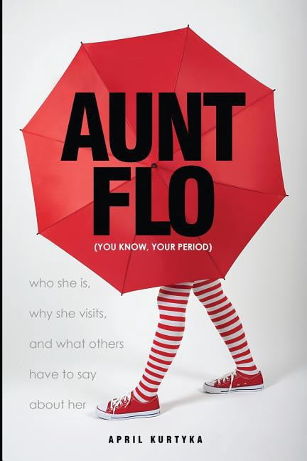 Aunt Flo: who she is, why she visits, and what others have to say about ...