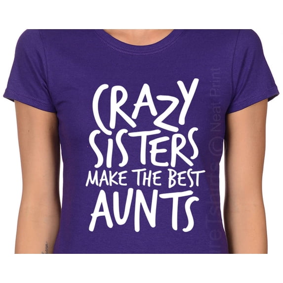 Aunt Gift Aunt Shirt Womens T shirt Crazy Sisters Make Aunts Shirt ...