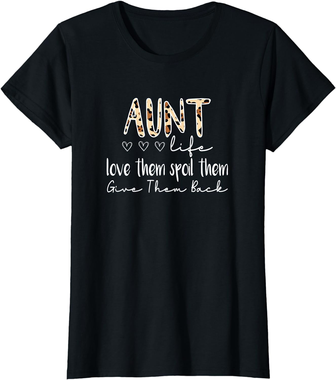Aunt Life Love Them Spoil Them Give Them Back Aunt Quote T-Shirt ...