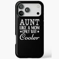 Aunt Like A Mom Only Way Cooler Protective Cover for iPhone 11–17 Pro ...