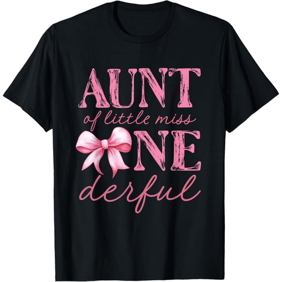 Aunt Of Little Miss Onederful First Birthday Pink Bow Unisex Men Women ...