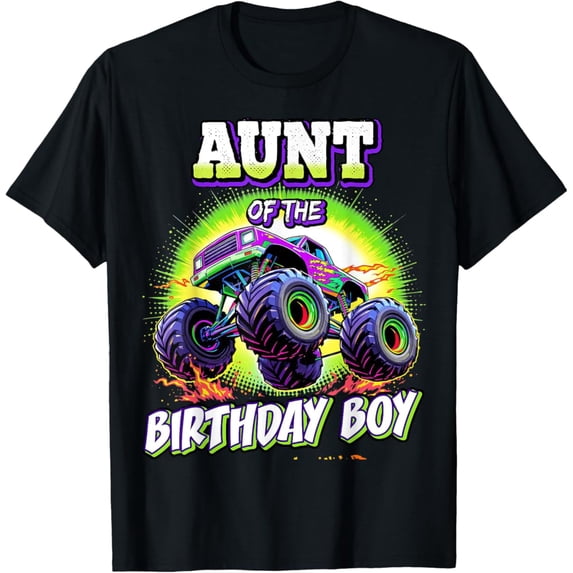 Aunt Of The Birthday Monster Truck Birthday Party Unisex T-Shirt S-5XL ...
