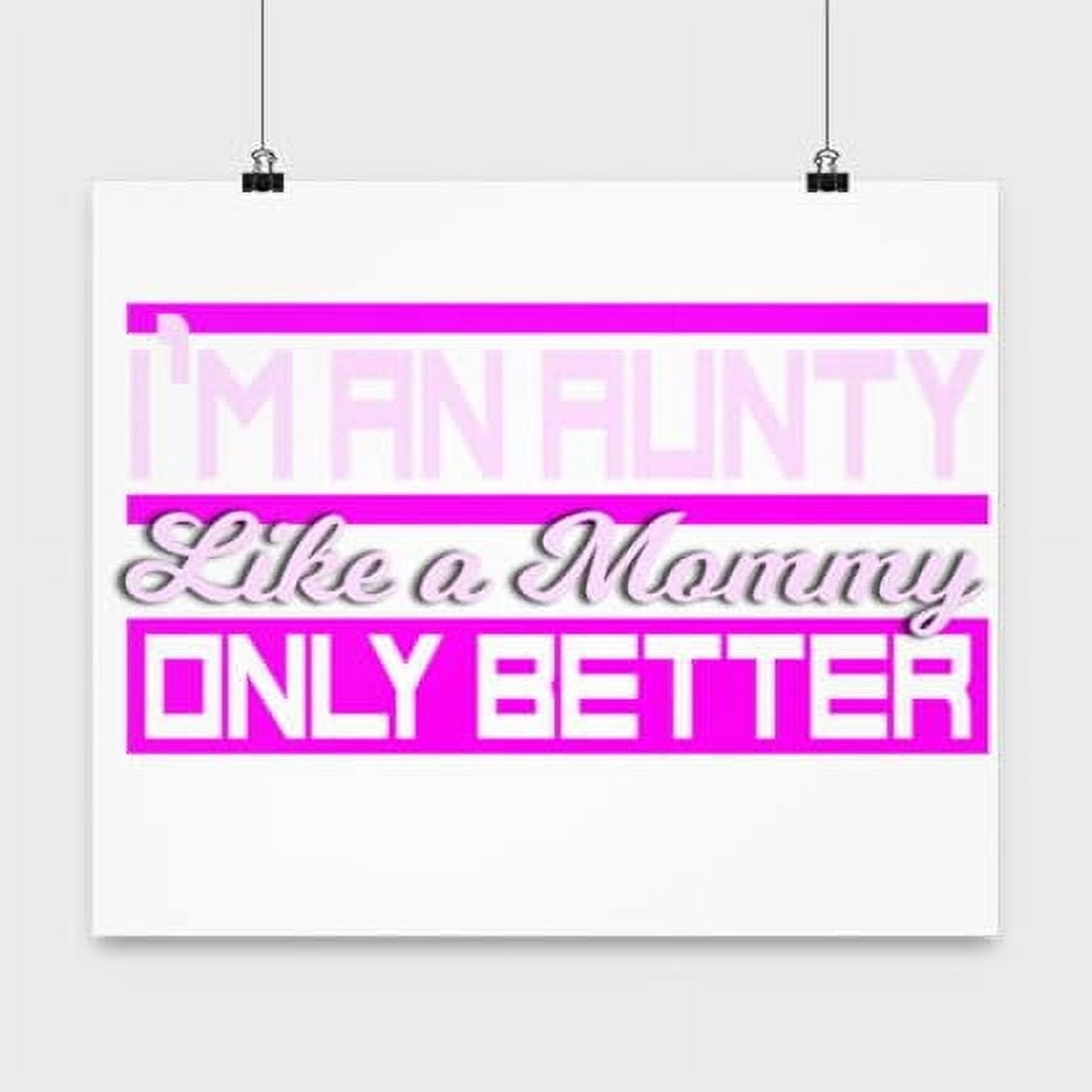 Aunt Poster, I'M An Aunty Like A Mommy Only Better, Family Wall Art ...
