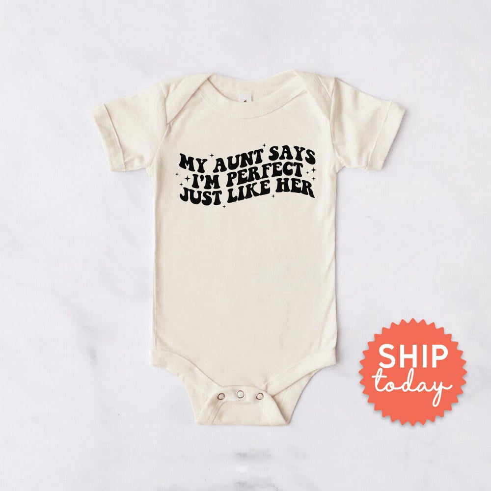 My Aunt Says I'M Perfect Just Like Her Onesies, Cute Auntie Bodysuit ...