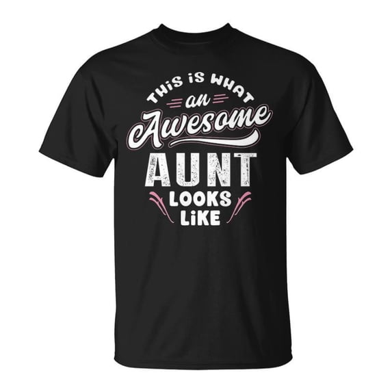 Aunt This Is What An Awesome Aunt Looks Like TShirt - Walmart.com