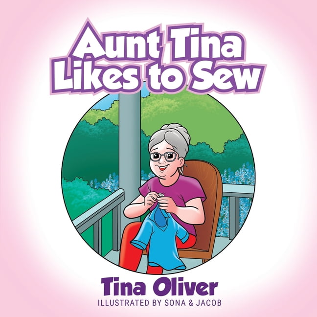 Aunt Tina Aunt Tina Likes to Sew, Book 4, (Paperback) - Walmart.com