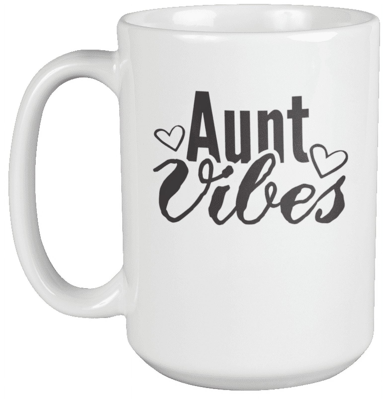 Aunt Vibes Swag Coffee & Tea Mug for Auntie, Sister, Stepmom & Women ...