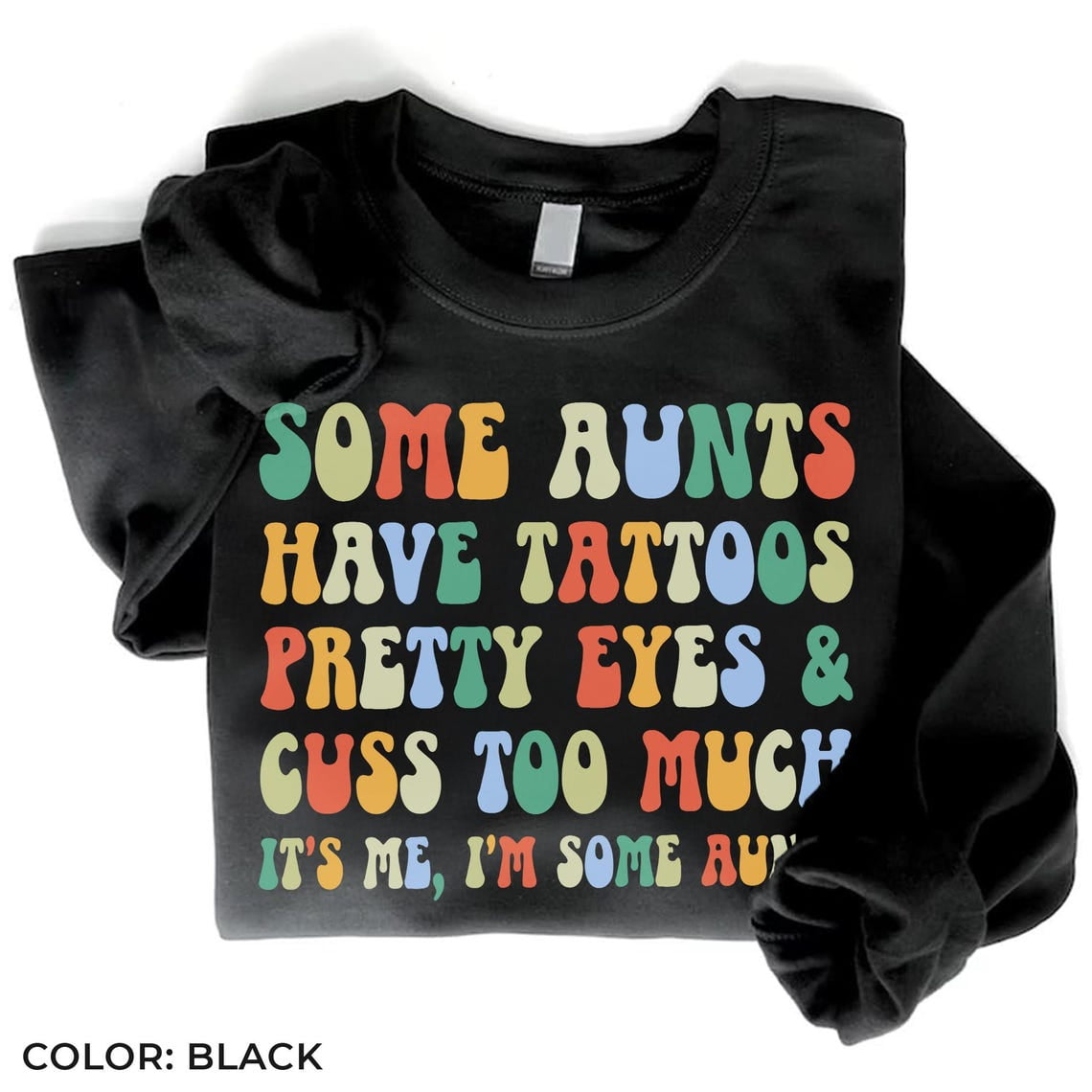 Some Aunts have Tattoos, Pretty Eyes and Cuss Too Much Shirt, Pretty ...