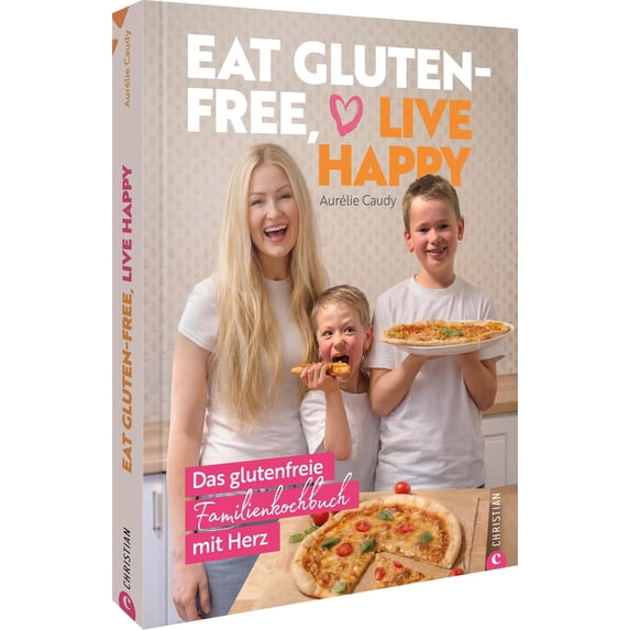 Aurélie Caudy Eat gluten-free, live happy: Das glutenfreie ...
