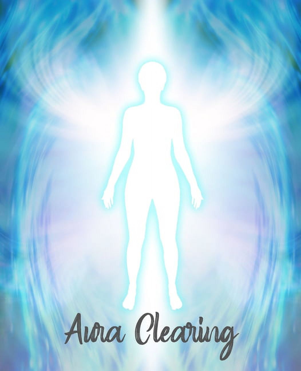 Aura Clearing : Workbook for aura readings, energy work, aura healing, unblocking stuck emotions ...