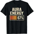 Aura Energy 67 Meme Funny Alpha Slang Retro Vintage Men Gift Unisex T ...