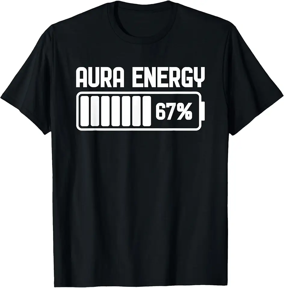 Aura Energy at 67 Funny Six Seven Meme Gen Alpha Slang Cool T-Shirt ...