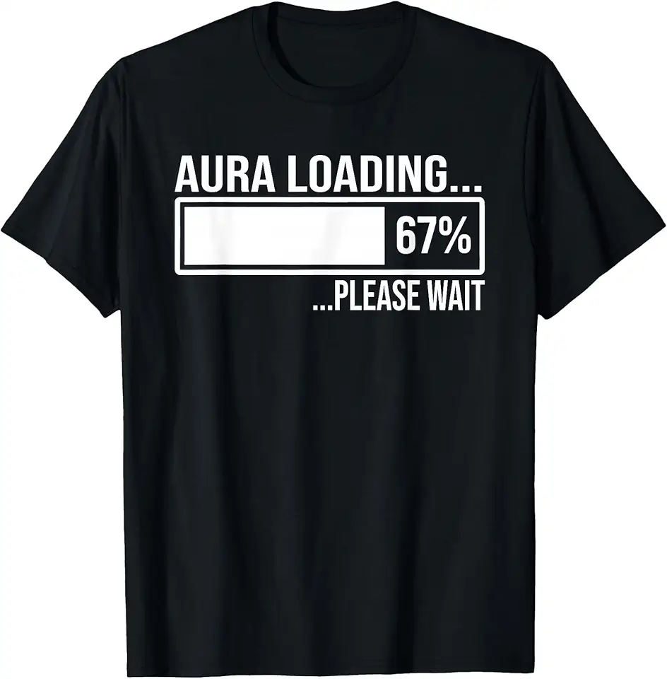 Aura Loading 67 Funny Six Seven Gen Alpha Meme T-Shirt - Walmart.com