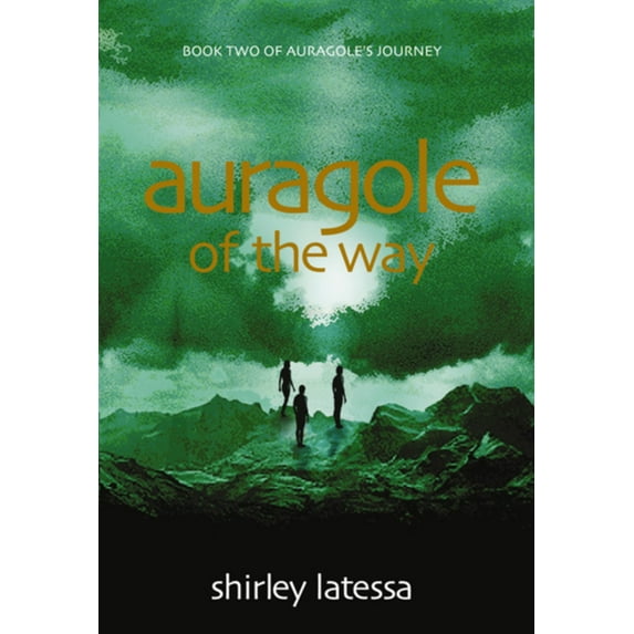 Auragole Auragole of the Way: Book Two of Aurogole's Journey Volume 2 ...
