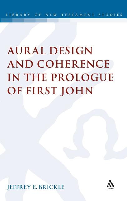 Aural Design and Coherence in the Prologue of First John, (Hardcover ...