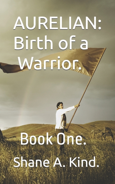 Aurelian: Birth of a Warrior: Aurelian: Birth of a Warrior: Book One ...