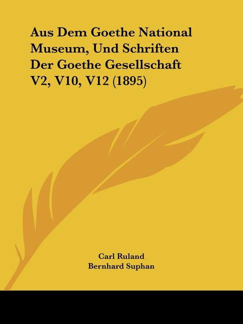 Aus Dem Goethe National Museum, Und Schriften Der Goethe Gesellschaft ...