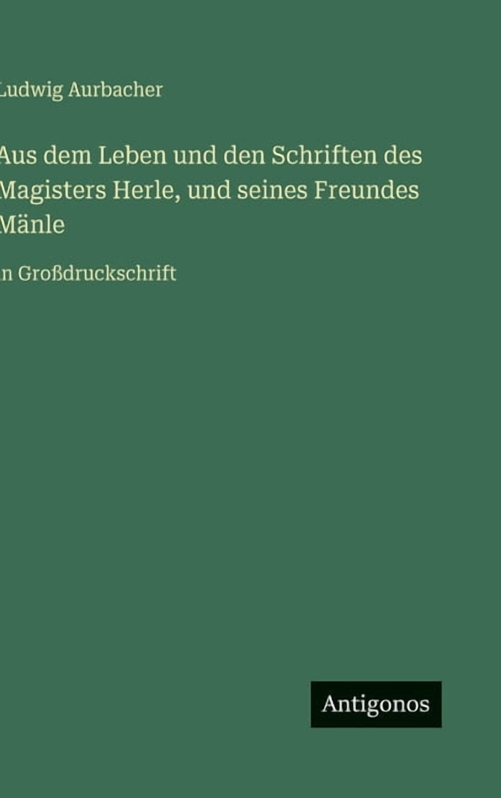 Aus dem Leben und den Schriften des Magisters Herle, und seines ...